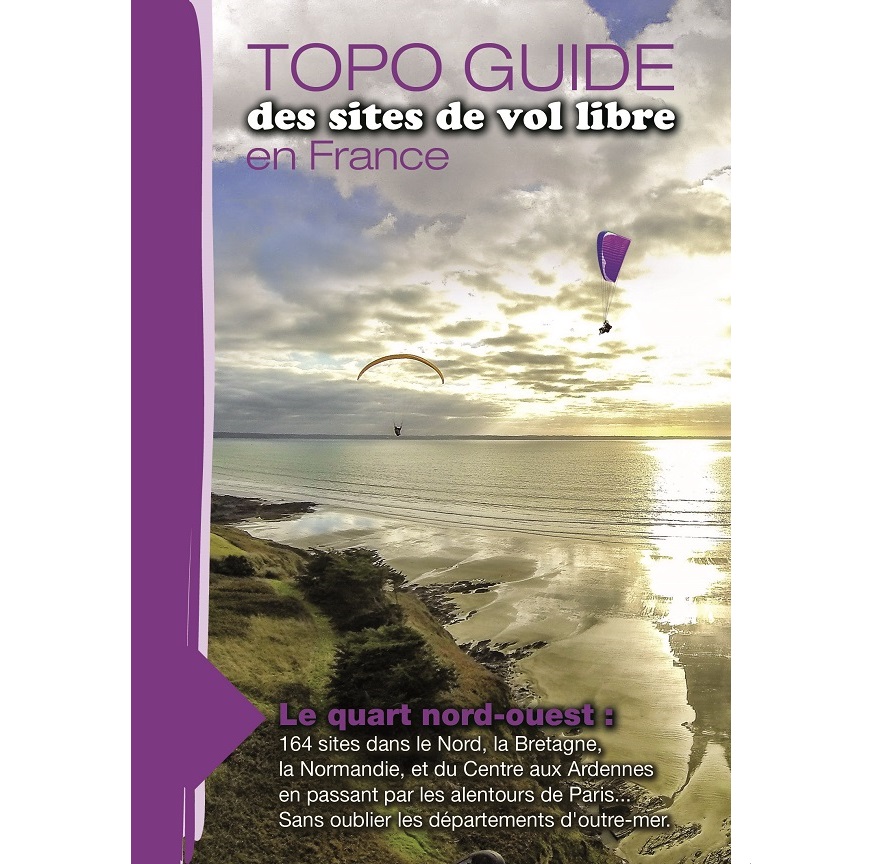 TOPO GUIDE des sites de vol libre, Quart Nord Ouest et DOM TOM